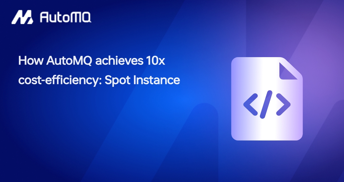 How AutoMQ achieves 10x cost-efficiency: Spot Instance | AutoMQ